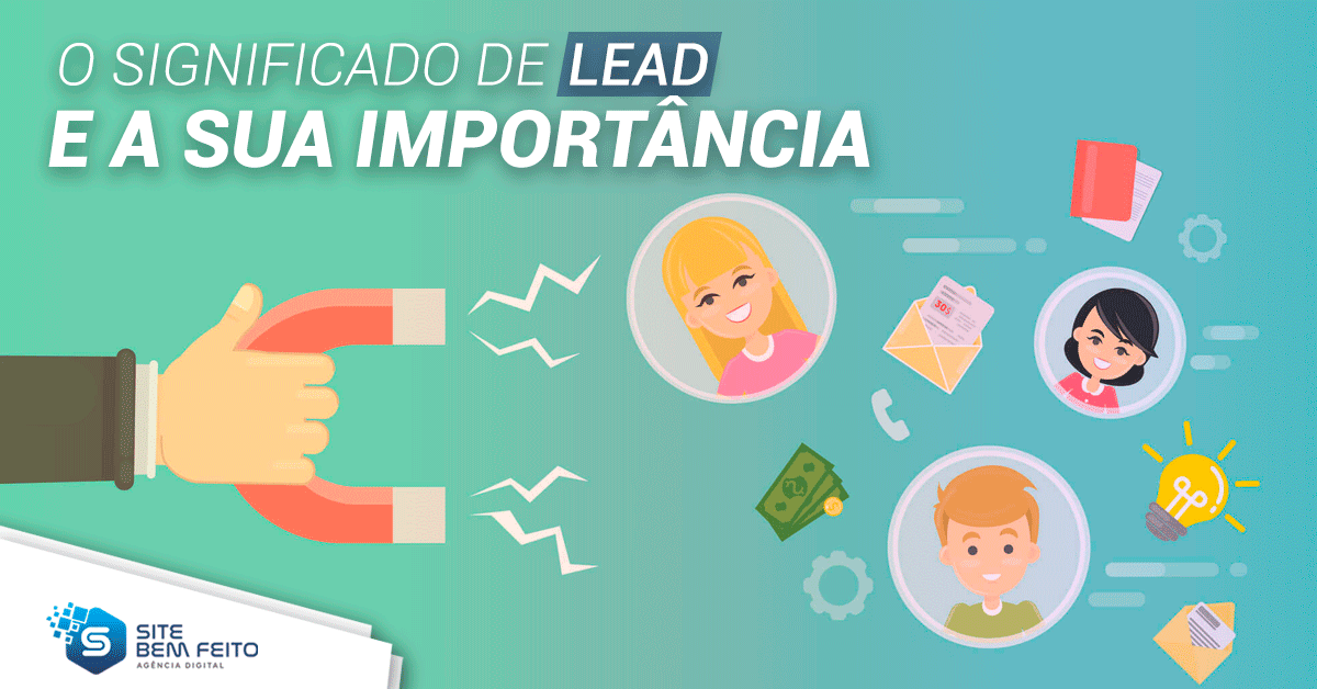 Lead: o que é e qual a sua importância? | Blog Site Bem Feito