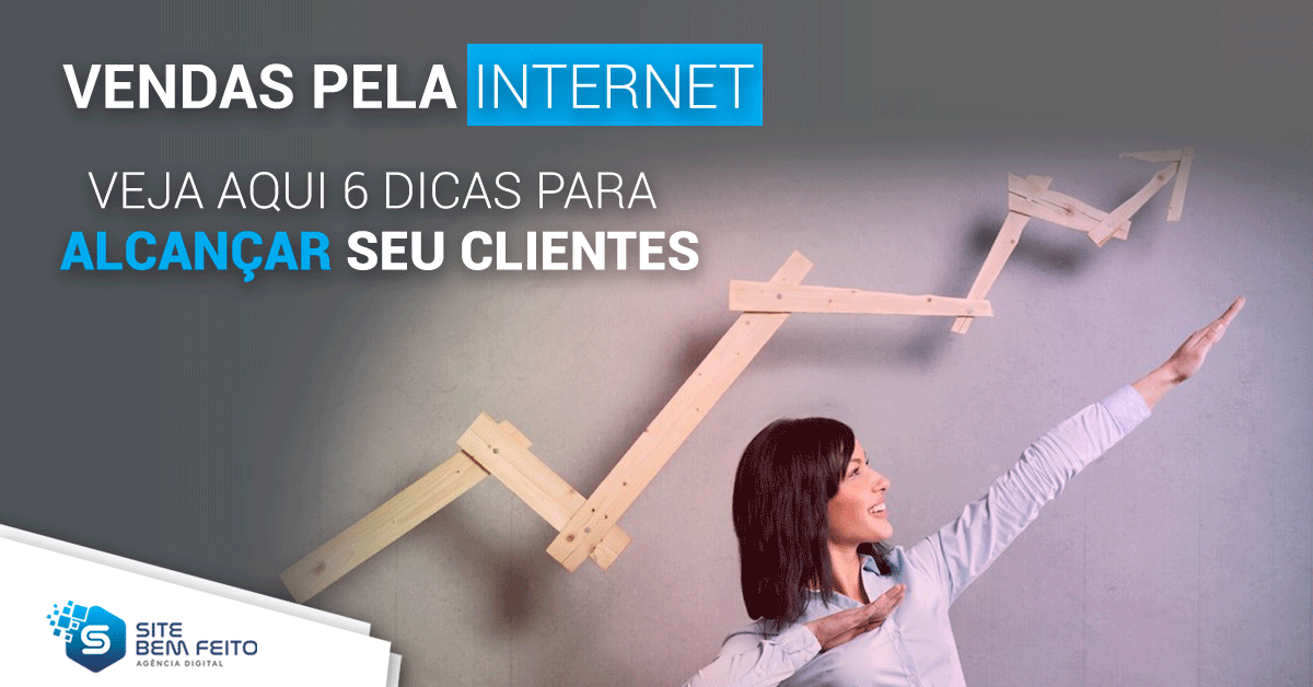 Vendas pela internet: 6 dicas para alcançar clientes | Blog SBF